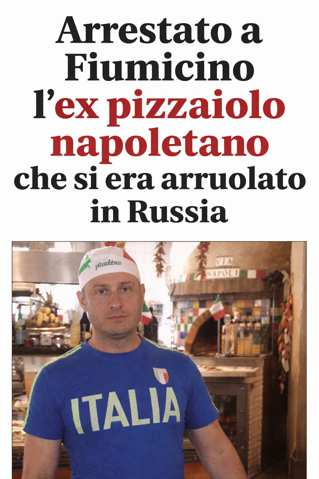 9X16 - Arrestato a Fiumicino l’ex pizzaiolo napoletano che si era ...